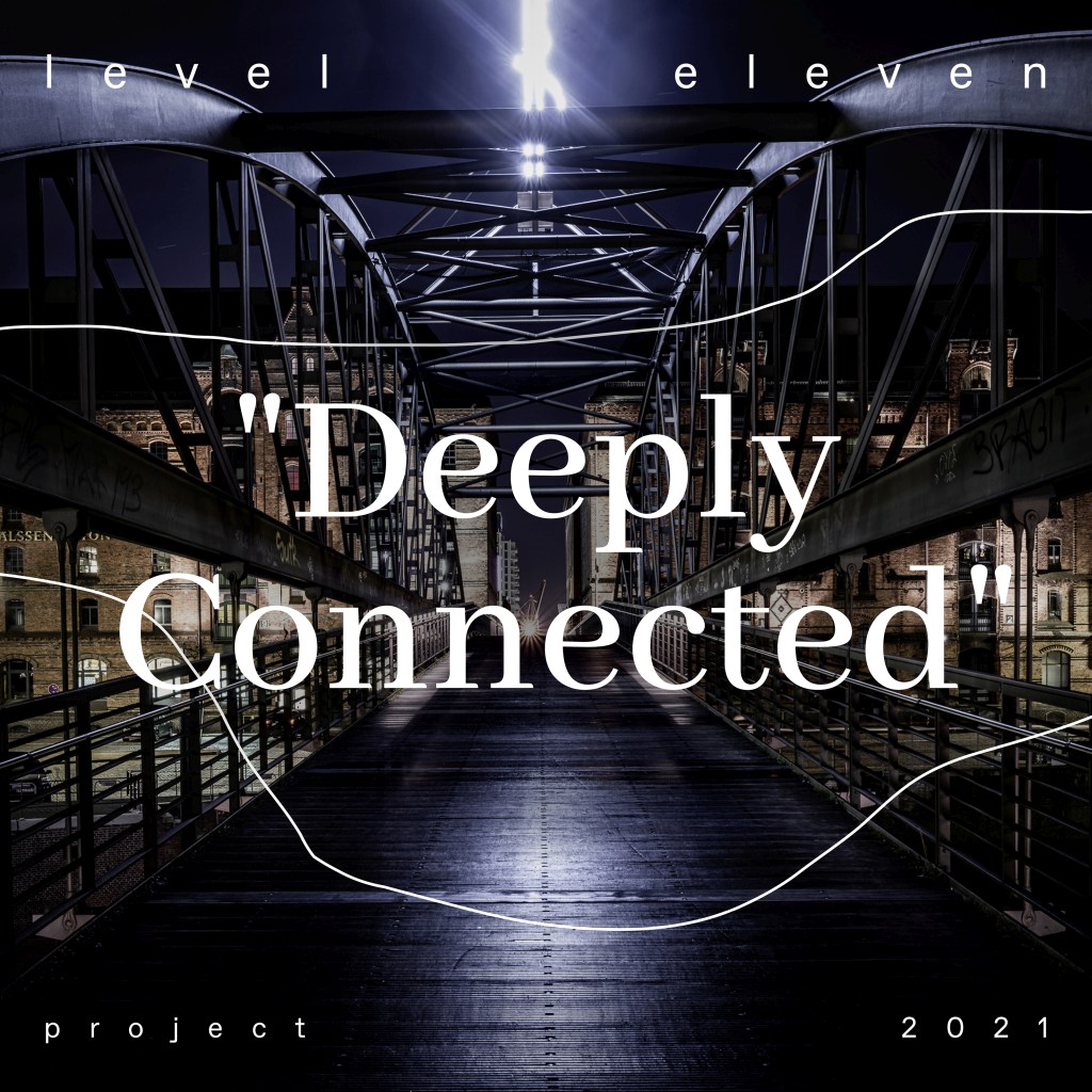 Deeply Connected – LEVEL ELEVEN